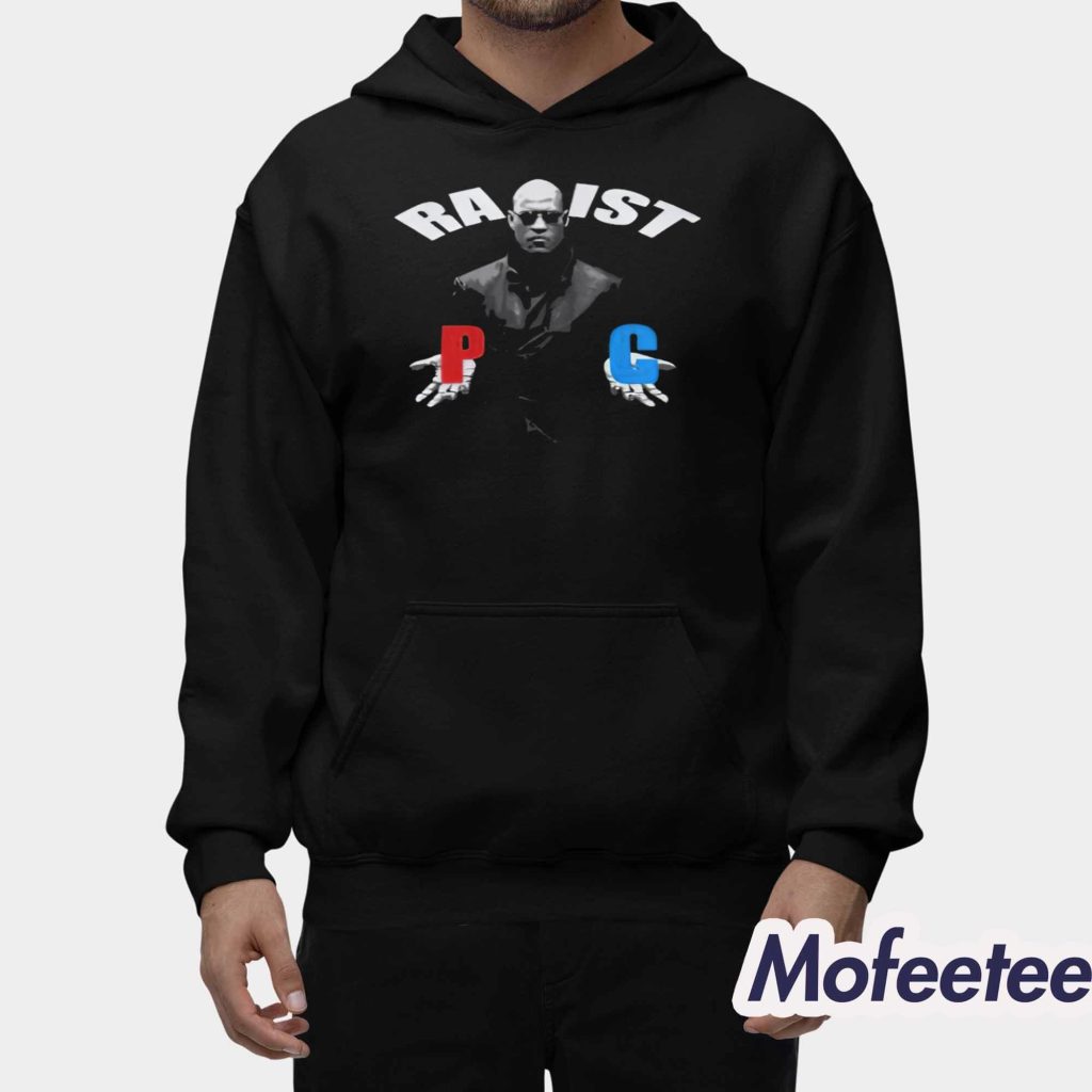 Racist Rapist PC Matrix Morpheus Shirt - Mofeetee