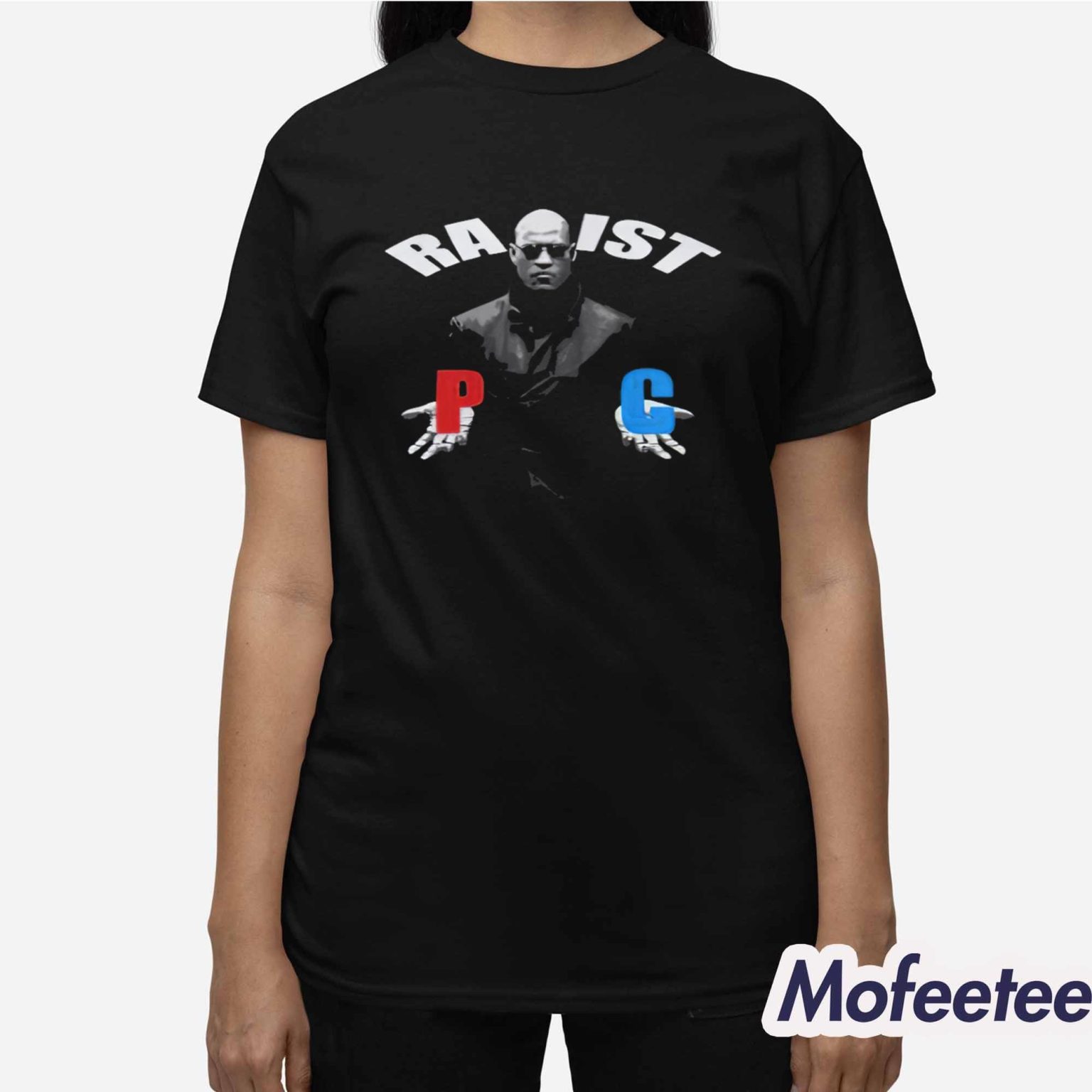Racist Rapist PC Matrix Morpheus Shirt - Mofeetee