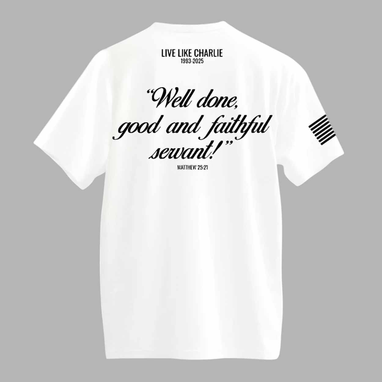 Freedom Live Like Charlie Well Done Good And Faithful Servant Shirt ...