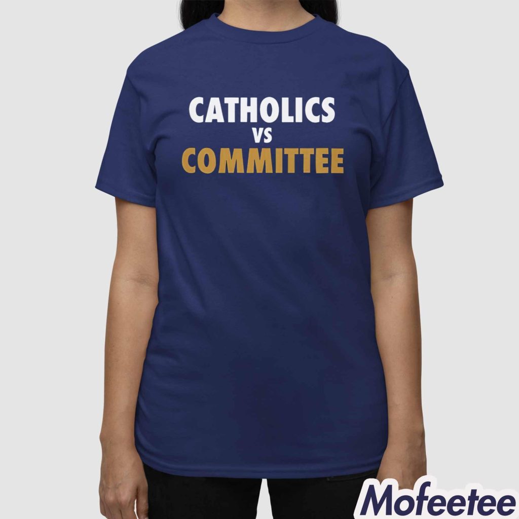 Catholics VS Committee Shirt - Mofeetee